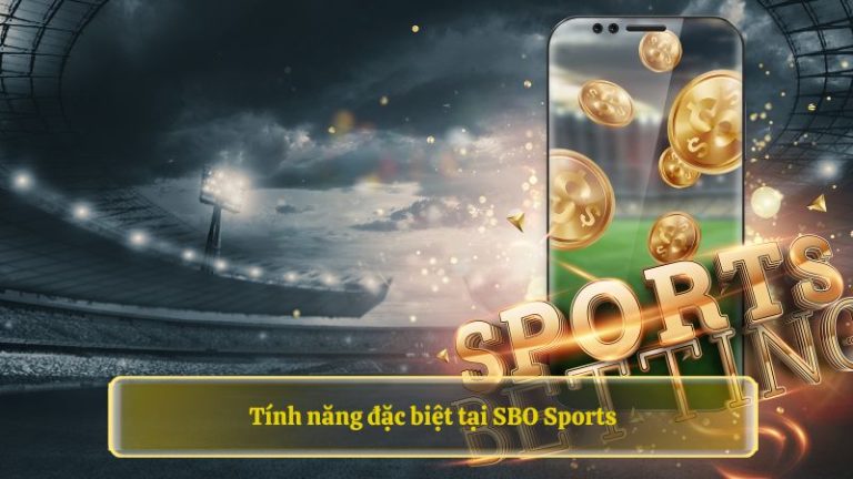 SBO Sports: Sảnh cá cược thể thao được ưa chuộng hiện nay